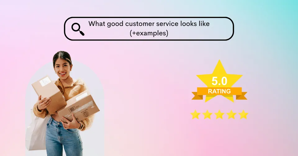 What good customer service looks like (+examples)
